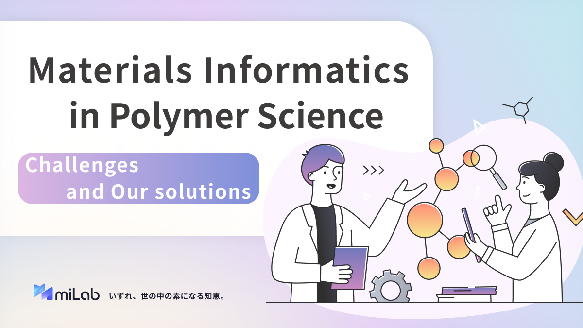Materials Informatics in Polymer Science: Challenges and Our solutions | miLab