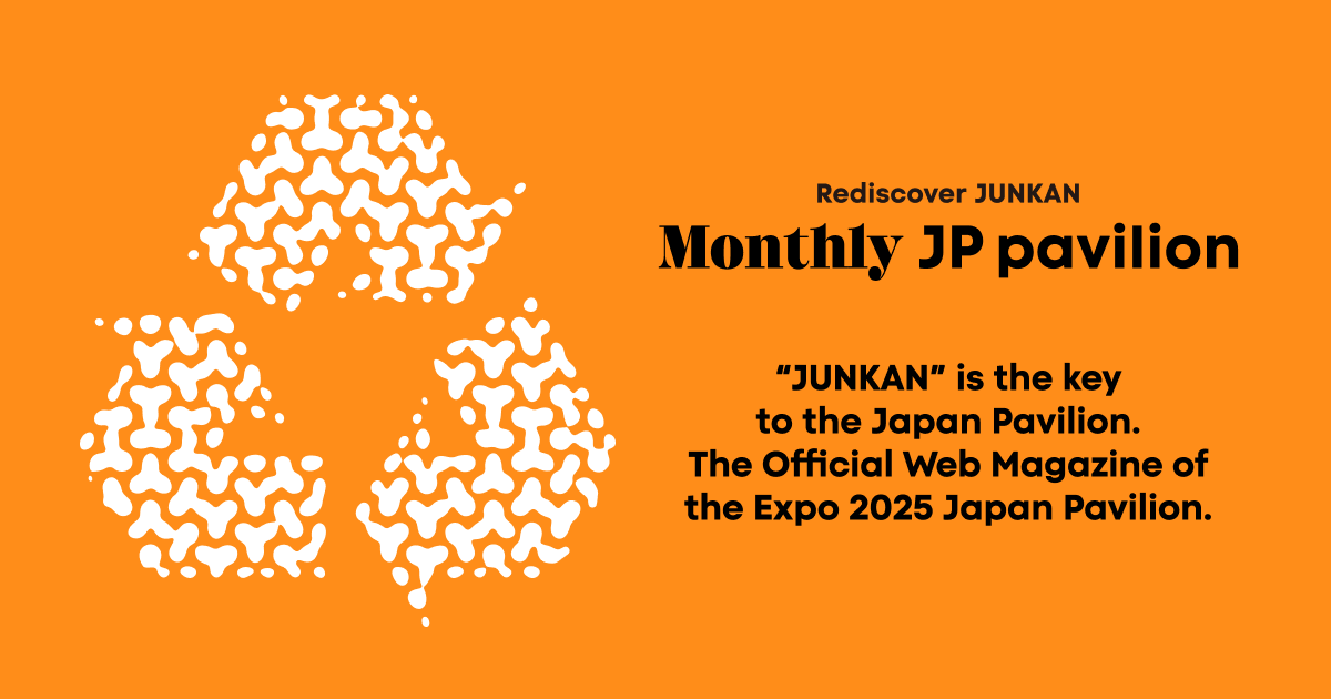 Issue 09丨Monthly JP Pavilion: Expo 2025 Japan Pavilion Official Web ...