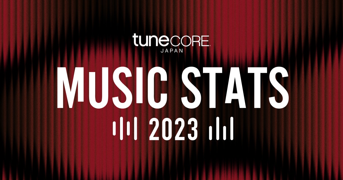 MUSIC STATS 2023 - TuneCore Japan